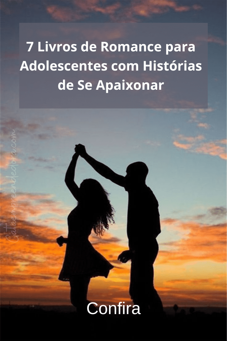 7 Livros de Romance para Adolescentes com Histórias de Se Apaixonar ...